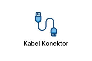 Pengertian Konektor: Jenis, Fungsi, Tipe Kabel