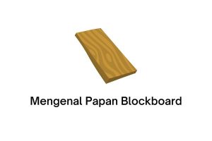 Apa Itu Papan Blockboard? Fungsi, Jenis, Kelebihan, Kekurangan