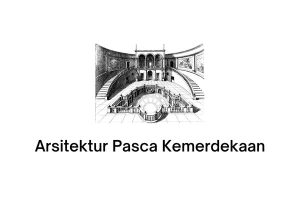 Arsitektur Pasca Kemerdekaan: Tokoh, Sejarah, Pemikiran, Karya