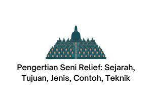 Pengertian Seni Relief: Sejarah, Tujuan, Jenis, Contoh, Teknik