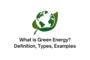 What is Green Energy? Definition, Types, Examples