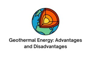 Geothermal Energy: Advantages and Disadvantages